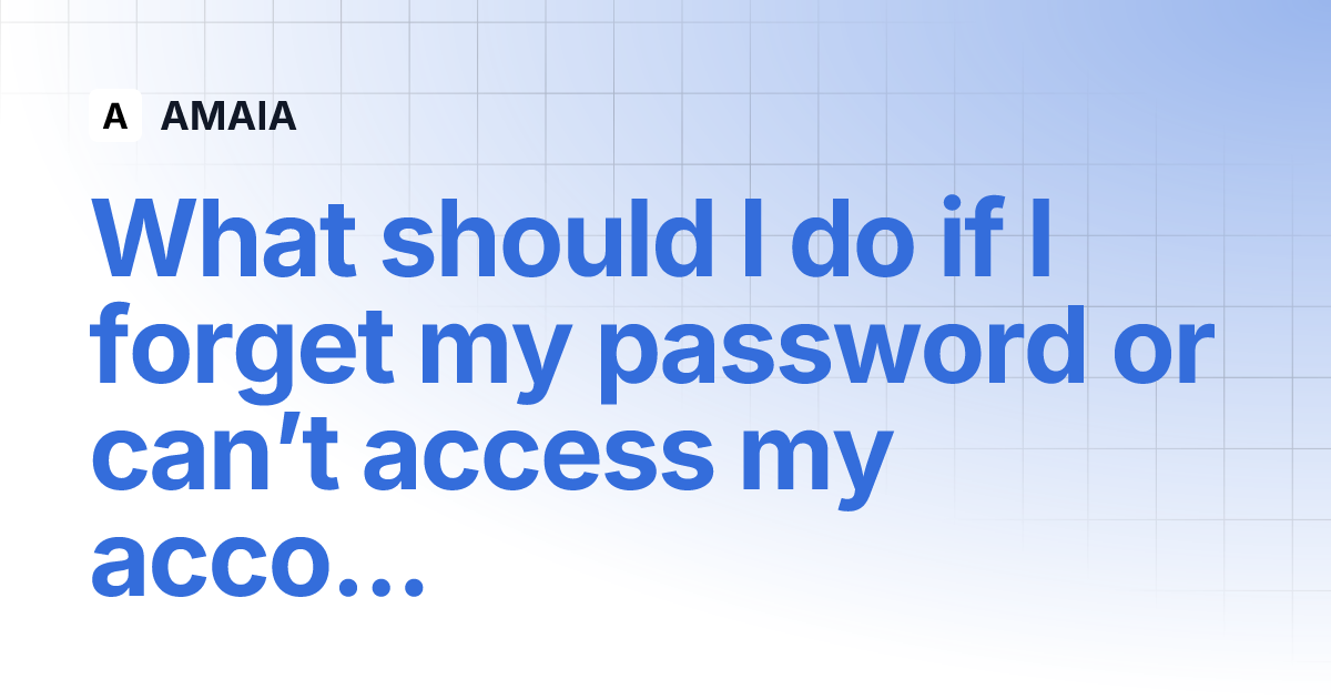 What should I do if I forget my password or can’t access my account ... What should I do if I forget my password or can’t access my account ...